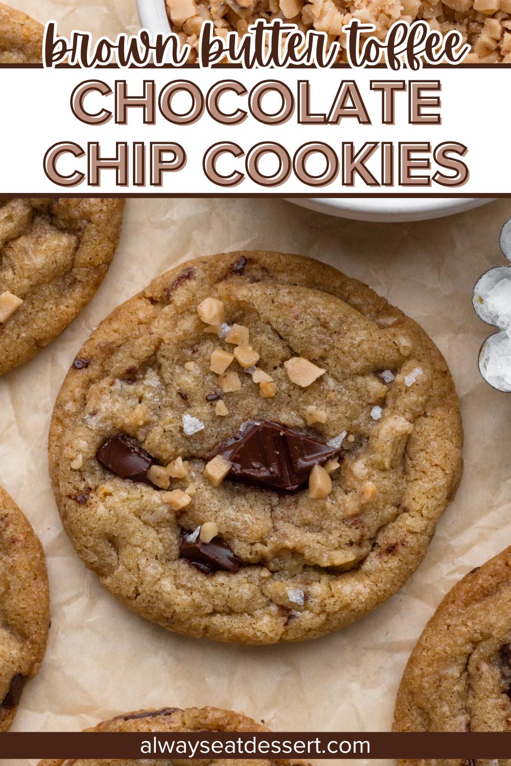 Brown Butter Toffee Chocolate Chip Cookies - Always Eat Dessert